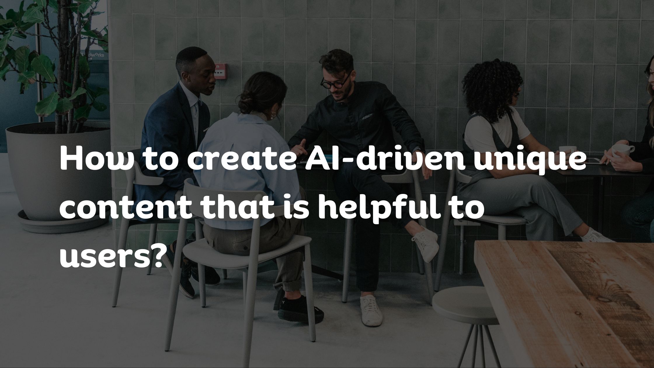 AI-Driven Unique Content: How To Create Content That Ranks Well In Google's Helpful Content Update