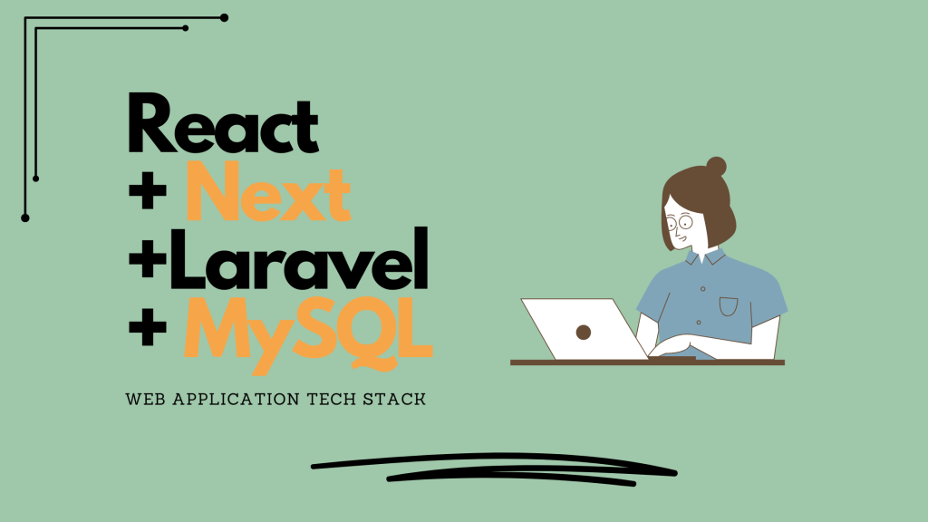 React + Next + Laravel + MySQL - Web Application Tech Stack For Custom Web Apps