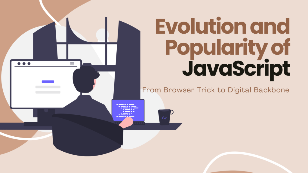 Evolution Of JavaScript: How The Popularity Moved From Browser Trick To Digital Backbone